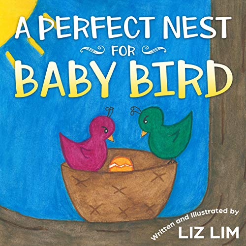 A Perfect Nest For Baby Bird by Liz Lim | Goodreads