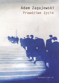 Prawdziwe życie by Adam Zagajewski | Goodreads