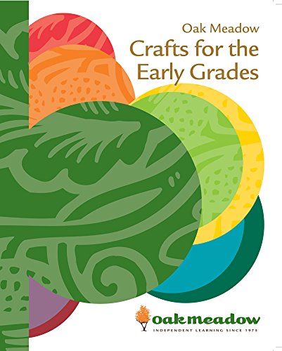 Oak Meadow Crafts for the Early Grades by Oak Meadow | Goodreads