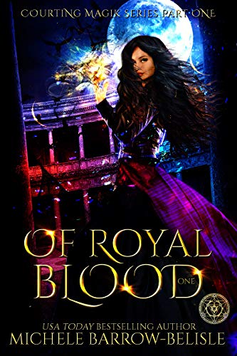 Of Royal Blood: Part One by Michele Barrow-Belisle | Goodreads
