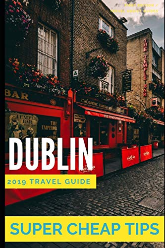 Super Cheap Dublin - Travel Guide 2019: Enjoy a $1,000 trip to Dublin ...