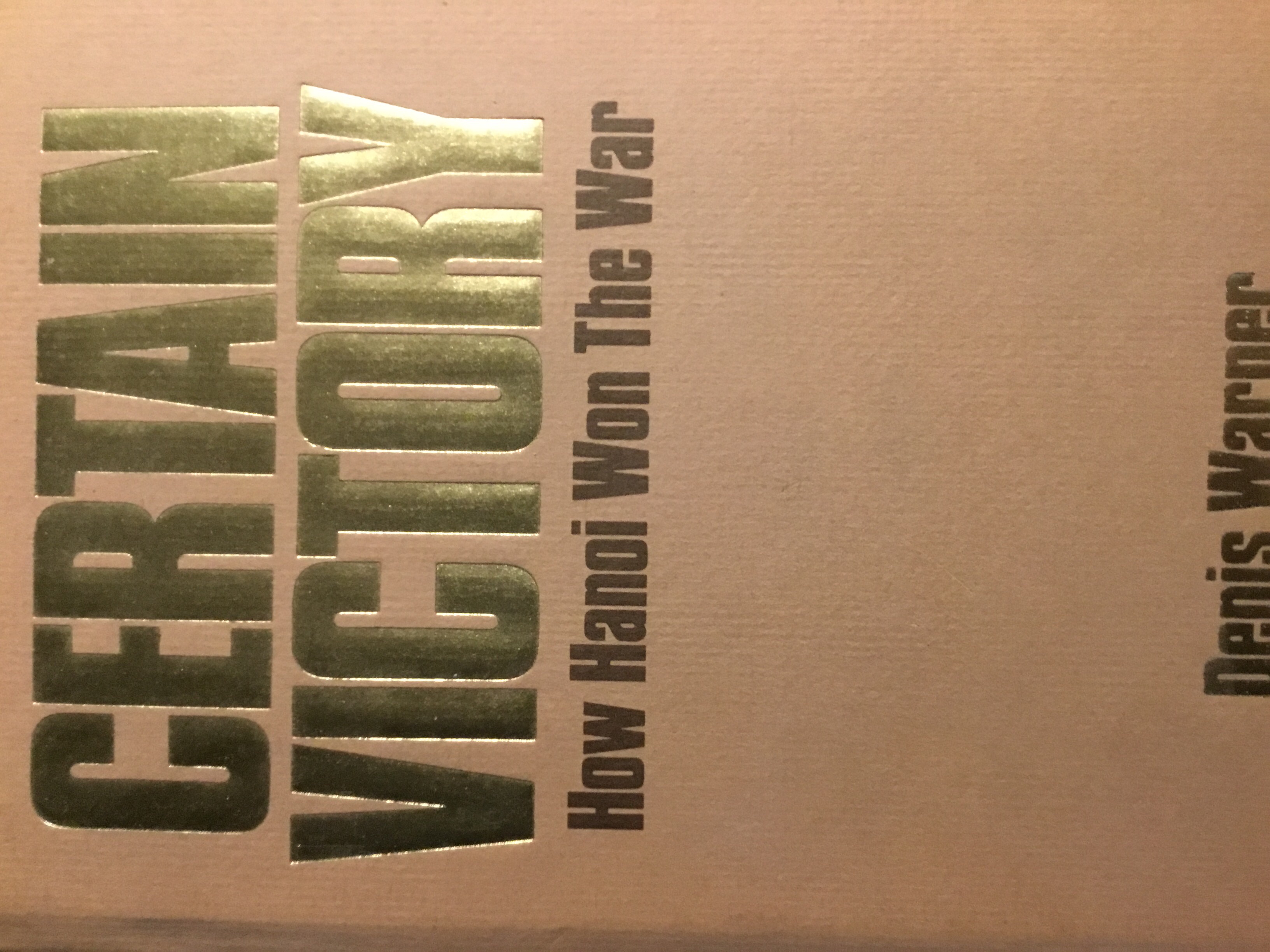 Certain Victory: How Hanoi Won The War by Denis Ashton Warner | Goodreads