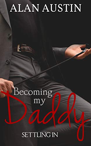 Becoming My Daddy: Settling In (Book 5) by Alan Austin | Goodreads