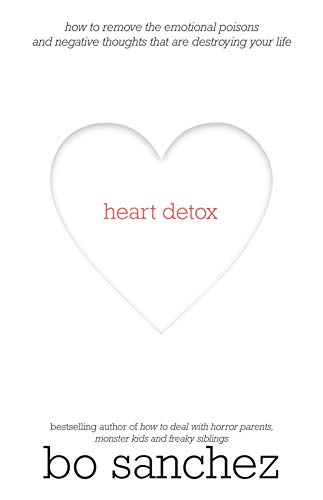 Heart Detox: How to Remove the Emotional Poisons and Negative Thoughts ...