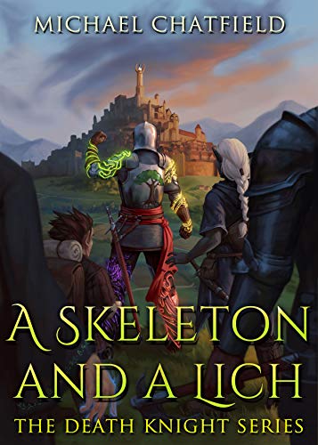 A Skeleton and a Lich (Death Knight #3) by Michael Chatfield | Goodreads