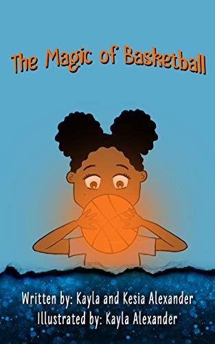 The Magic of Basketball by Kayla Alexander | Goodreads