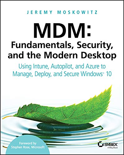 MDM: Fundamentals, Security, and the Modern Desktop: Using Intune ...