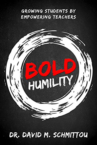 Bold Humility: Growing Students by Empowering Teachers by David M ...