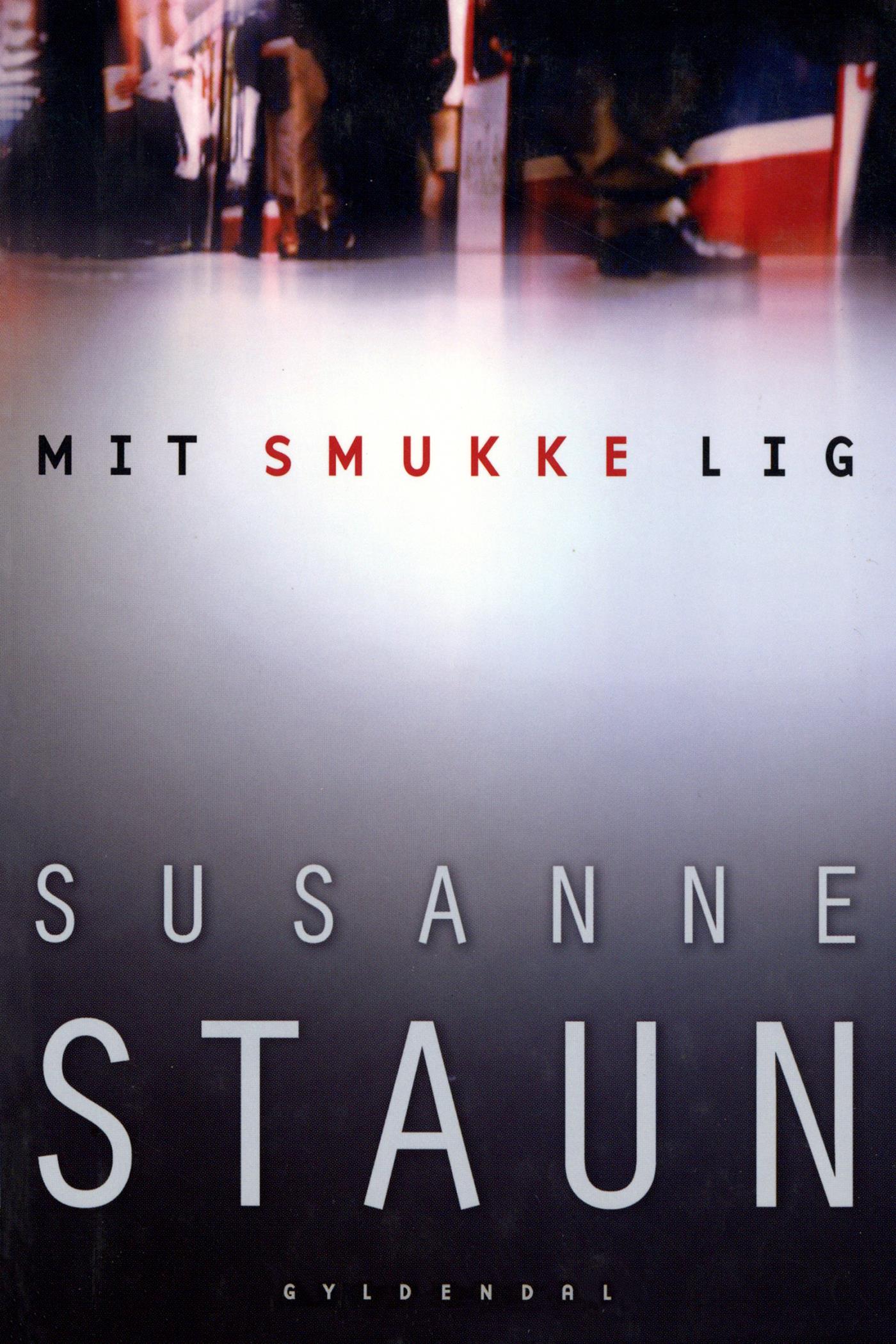 Mit smukke lig by Susanne Staun | Goodreads