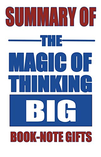 SUMMARY OF THE MAGIC OF THINKING BIG: A Comprehensive Guide by Book ...
