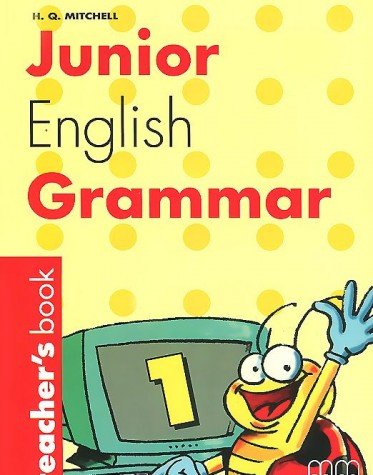 Junior English Grammar. Teacher's Book. book 1 by H.Q. Mitchell | Goodreads
