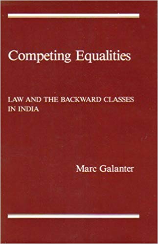 Competing Equalities: Law and the Backward Classes in India by Marc ...