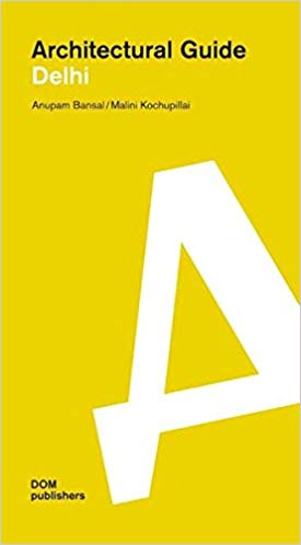 Architectural Guide Delhi by Anupam Bansal | Goodreads