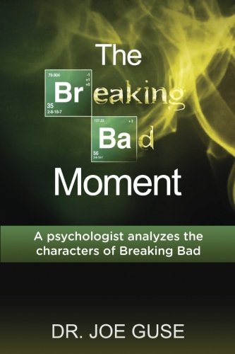 The Breaking Bad Moment: A psychologist analyzes the characters of ...