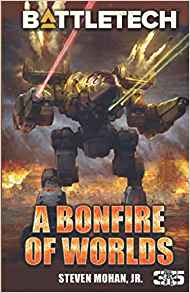 Battletech: A Bonfire Of Worlds by Steven Mohan Jr. | Goodreads