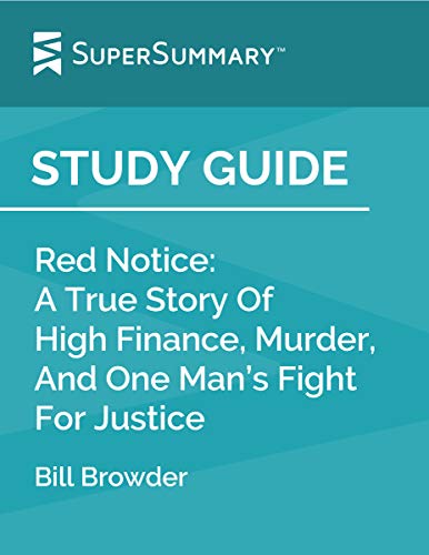 Study Guide: Red Notice by Bill Browder (SuperSummary): A True Story Of ...