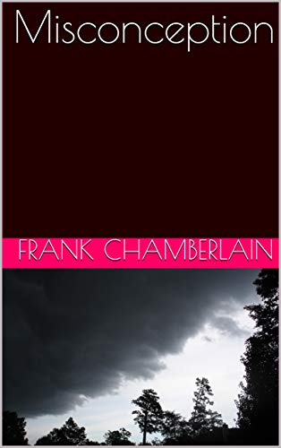 Misconception by Frank Chamberlain | Goodreads