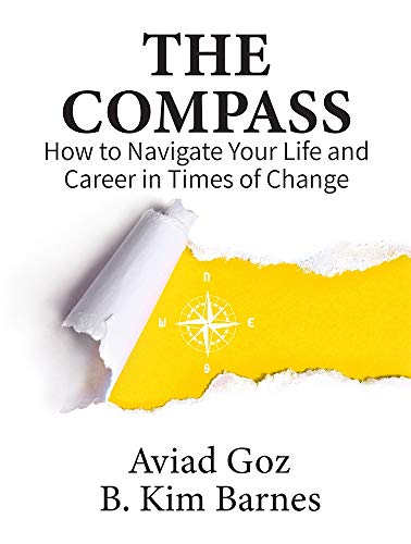 The Compass: How to Navigate Your Life and Career in Times of Change by ...