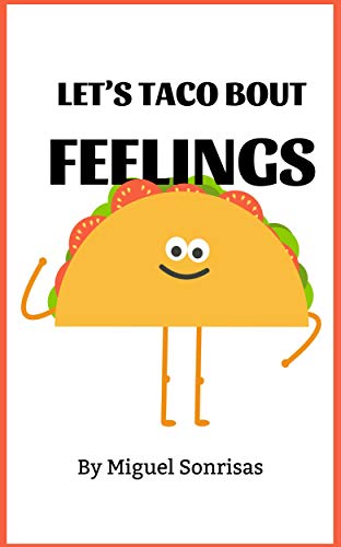 Let's Taco Bout Feelings by Miguel Sonrisas | Goodreads
