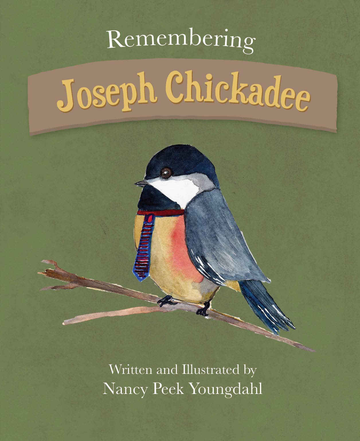 Remembering Joseph Chickadee by Nancy Peek Youngdahl | Goodreads