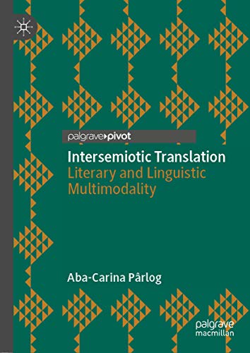Intersemiotic Translation: Literary and Linguistic Multimodality by Aba ...