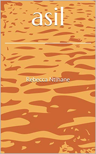 asil by Rebecca Ntlhane | Goodreads