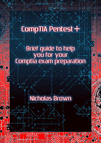 CompTIA Pentest+: Brief guide to help you for your CompTIA exam ...