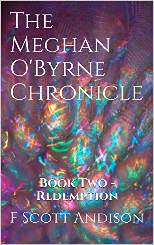 The Meghan O'Byrne Chronicle: Book Two - Redemption by F. Scott Andison ...