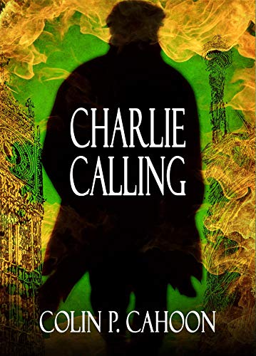 Charlie Calling by Colin P Cahoon | Goodreads