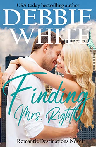Finding Mrs. Right (Romantic Destinations #1) by Debbie White | Goodreads