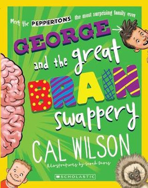 George and the Great Brain Swappery (Peppertons #2) by Cal Wilson ...