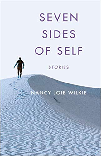 Seven Sides of Self: Stories by Nancy Joie Wilkie | Goodreads