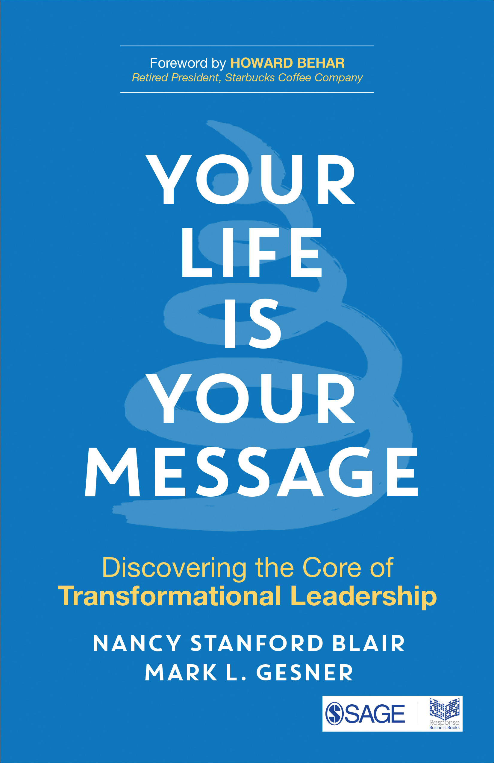 Your Life is Your Message: Discovering the Core of Transformational ...