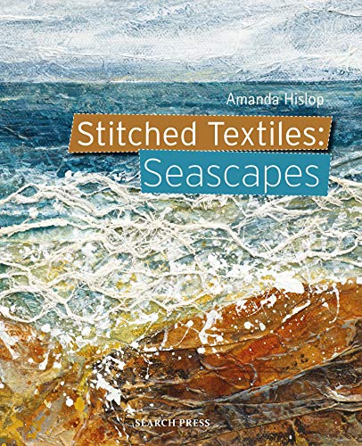 Stitched Textiles: Seascapes by Amanda Hislop | Goodreads