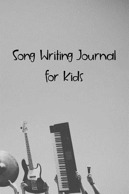 Song Writing Journals for Kids: Music Sheets for Songwriters and ...