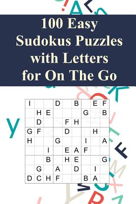 100 Easy Sudoku Puzzles with Letters for On The Go: Suitable for ...