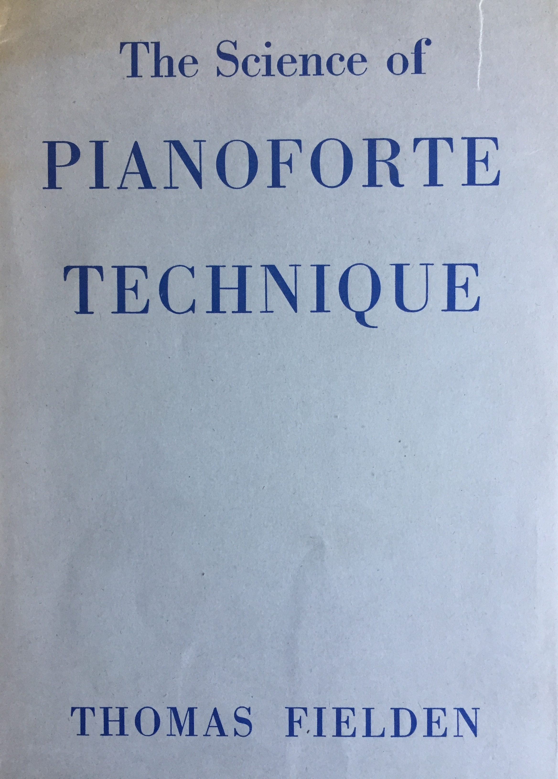 The Science Of Pianoforte Technique by Thomas Fielden | Goodreads