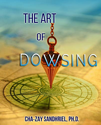 The Art of Dowsing by Cha~zay Sandhriel | Goodreads