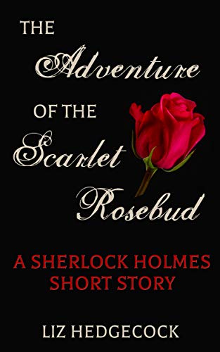 The Adventure of the Scarlet Rosebud by Liz Hedgecock | Goodreads