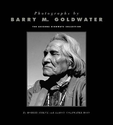 Photographs by Barry M. Goldwater: The Arizona Highways Collection by ...
