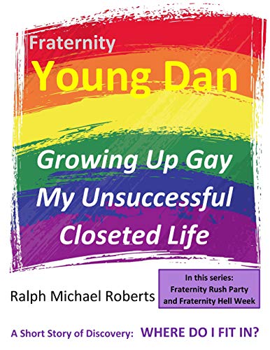 Fraternity - Young Dan: Growing Up Gay; My Unsuccessful Closeted Life ...