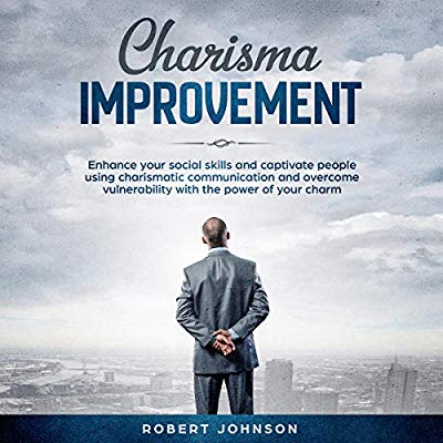 Charisma Improvement: Enhance your social skills and captivate people ...