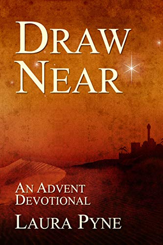 Draw Near: An Advent Devotional by Laura Pyne | Goodreads