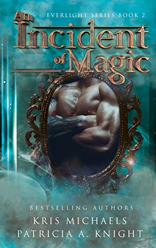 An Incident of Magic (Everlight #2) by Kris Michaels | Goodreads