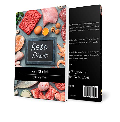 The Complete Keto Diet 101 - Your Essential Guide to Living the Ketogenic Lifestyle: Find out ...