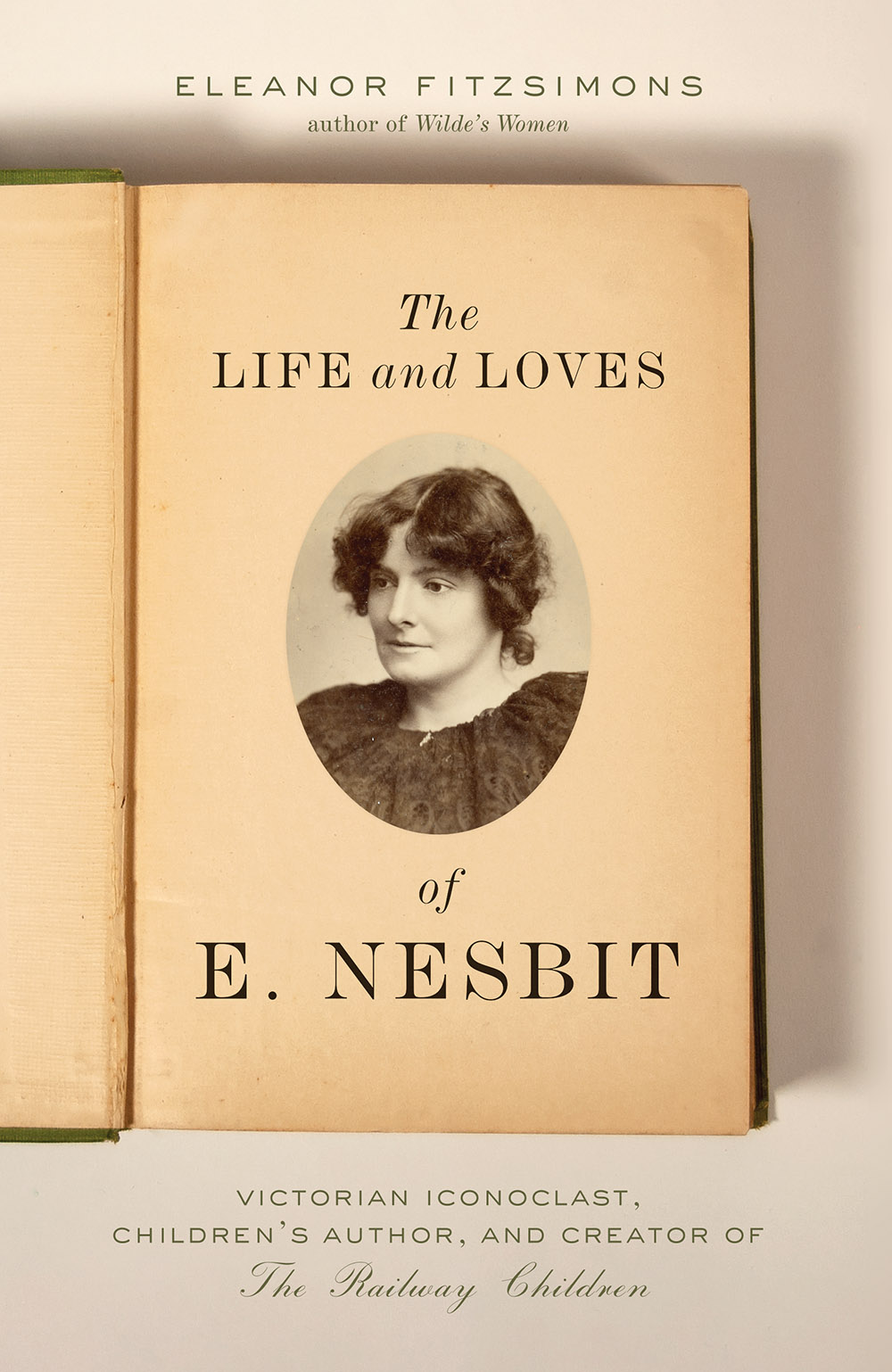 The Life and Loves of E. Nesbit: Victorian Iconoclast, Children’s ...