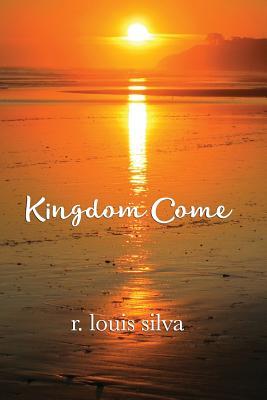 Kingdom Come by R. Louis Silva | Goodreads