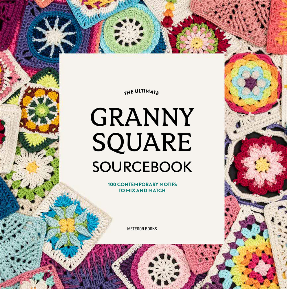 The Ultimate Granny Square Sourcebook: 100 Contemporary Motifs to Mix ...