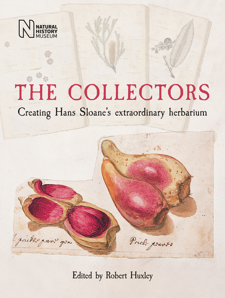 The Collectors: Creating Hans Sloane's Extraordinary Herbarium by ...