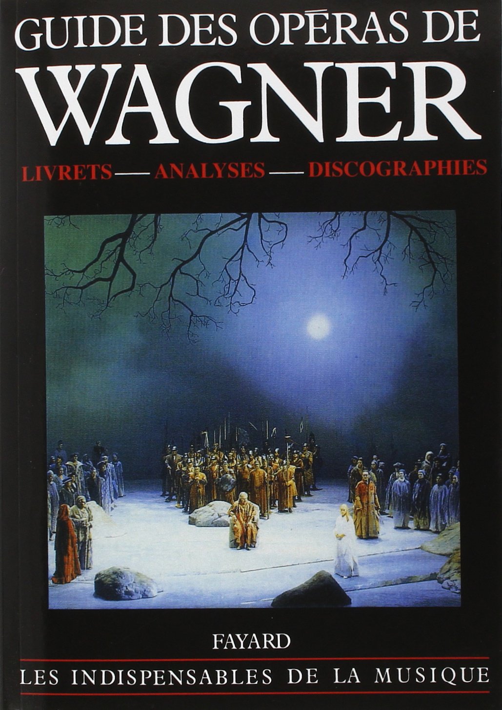 Guide des opéras de Wagner. Livrets. Analyses; Discographies by Michel ...